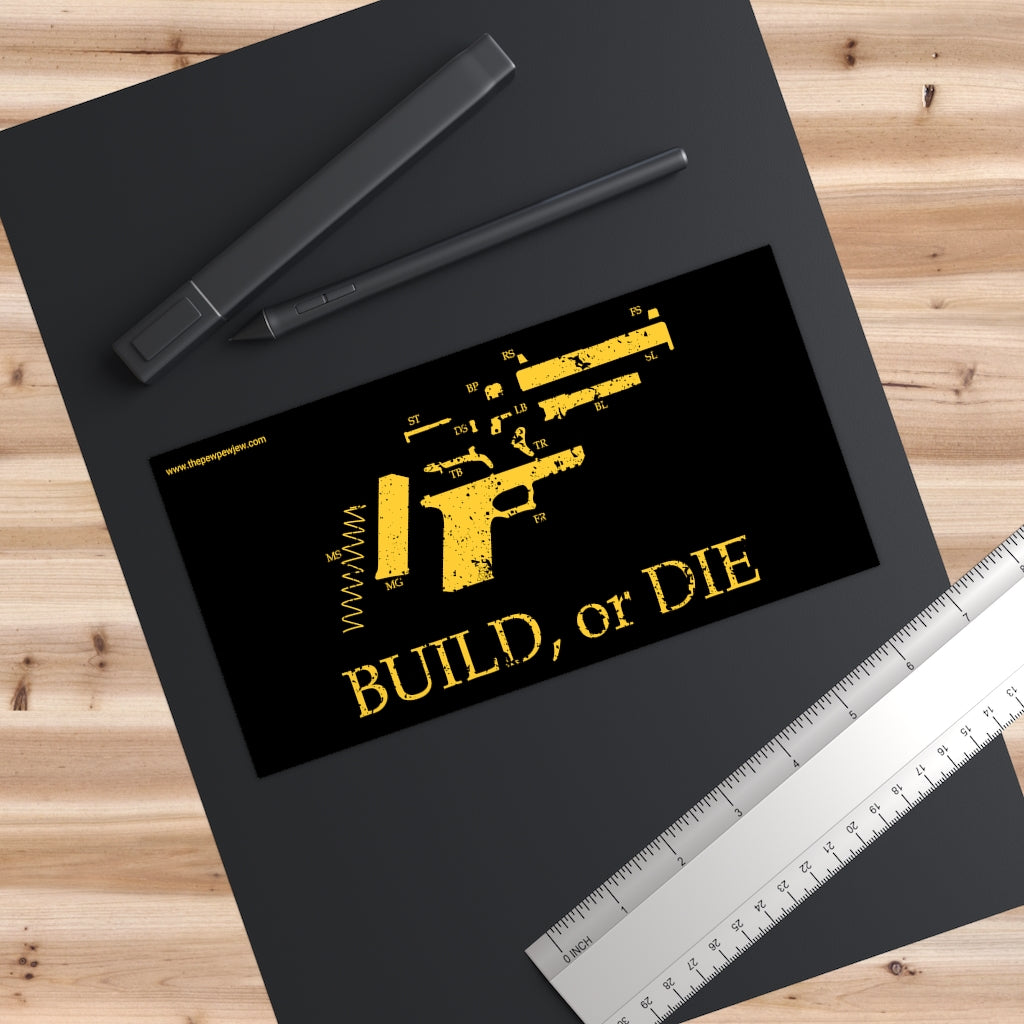 Build, or Die Bumper Stickers – The Pew Pew Jew